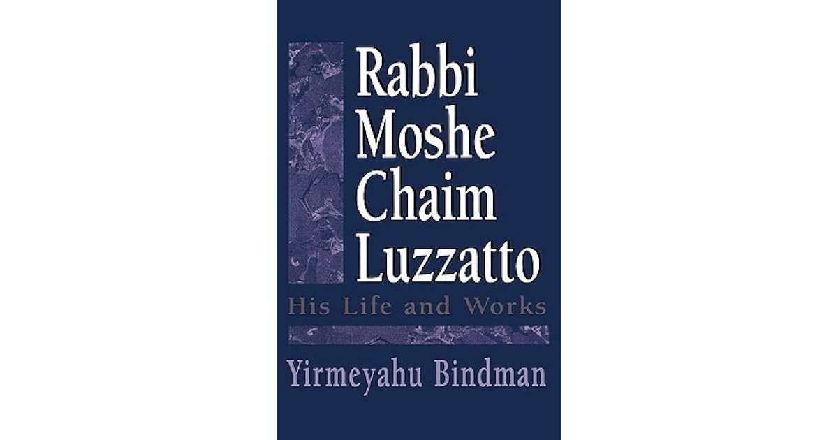 Rabbi Moshe Chaim Luzzatto: His Life and Works by Yirmeyahu Bindman