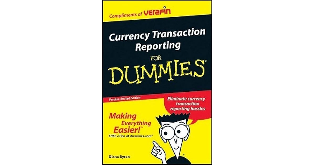 Currency Transaction Reporting for Dummies, by Diana Byron
