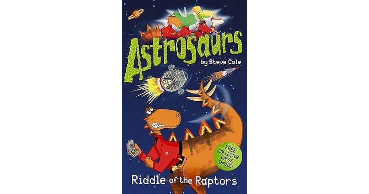 Riddle of the Raptors (Astrosaurs, #1) by Steve Cole