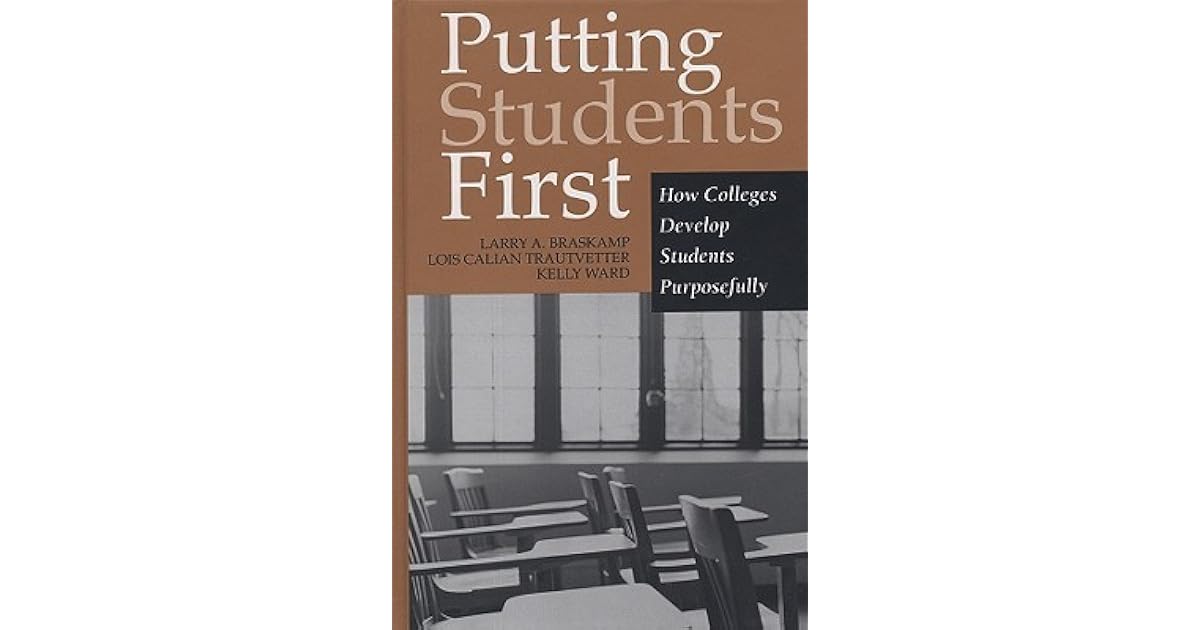 Putting Students First: How Colleges Develop Students Purposefully by ...
