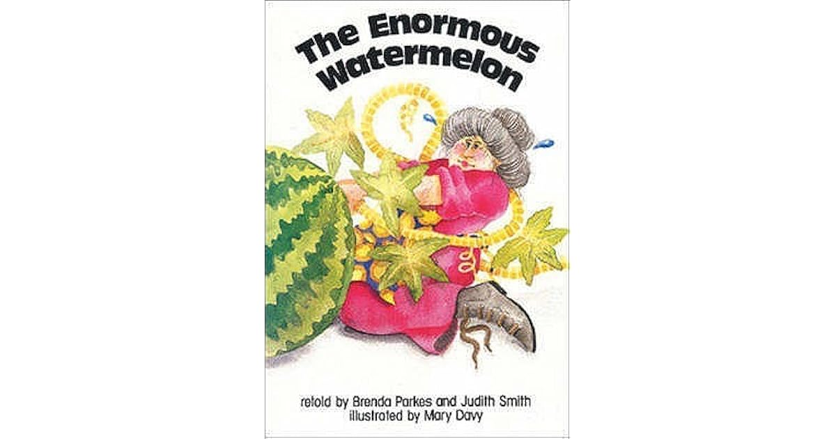 The Enormous Watermelon by Brenda Parkes — Reviews, Discussion ...