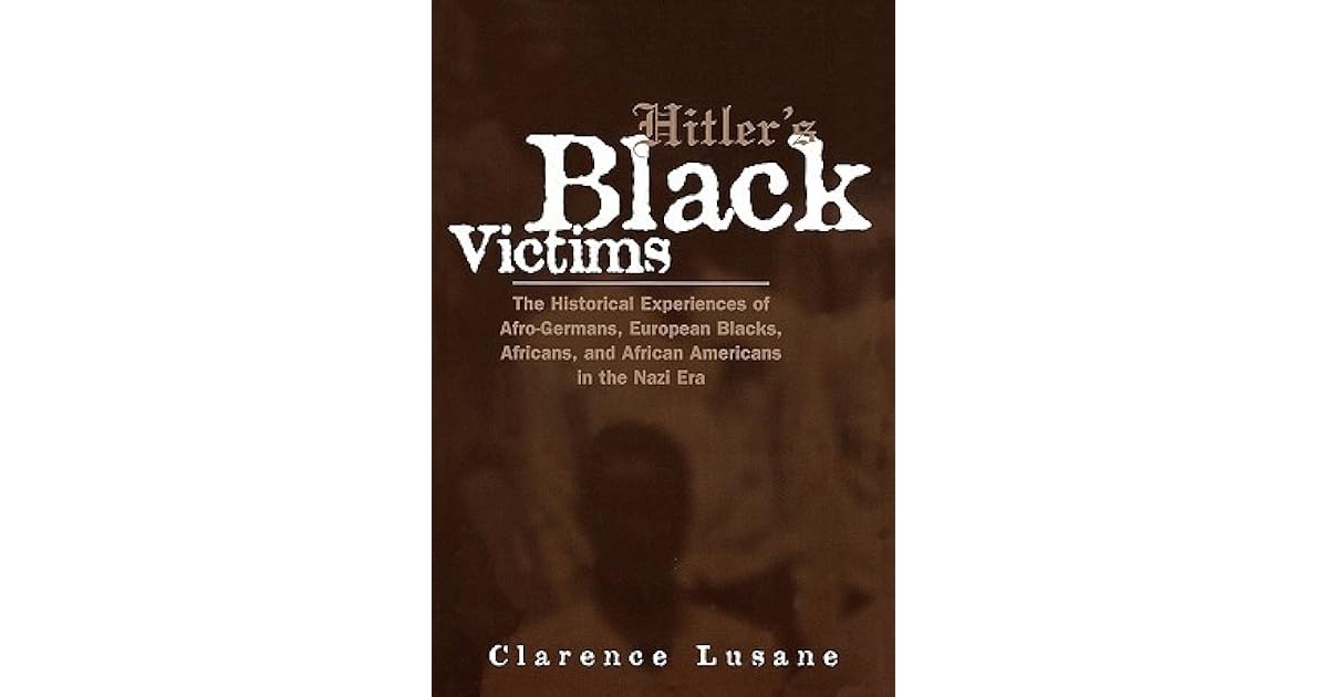 Hitler's Black Victims: The Historical Experiences of Afro-Germans ...