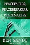 The Peacemaker: A Biblical Guide to Resolving Personal Conflict by Ken ...