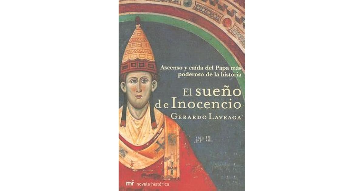 El sueño de Inocencio: Ascenso y caída del Papa más poderoso de la ...