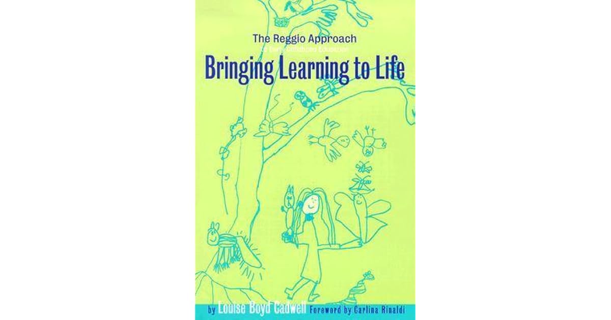 Bringing Learning to Life: The Reggio Approach to Early Childhood ...