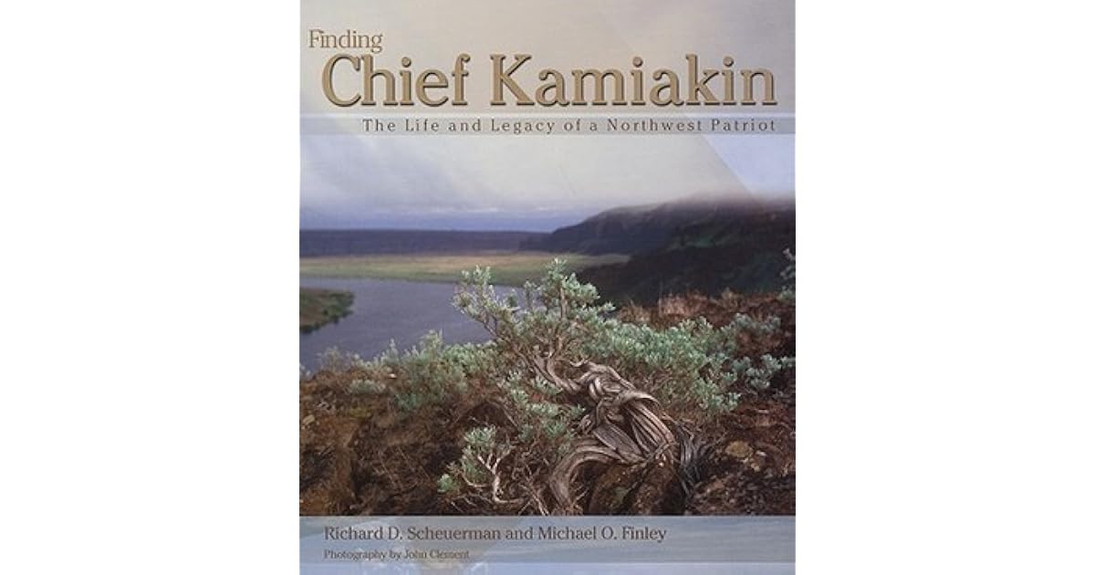 Finding Chief Kamiakin: The Life and Legacy of a Northwest Patriot by ...