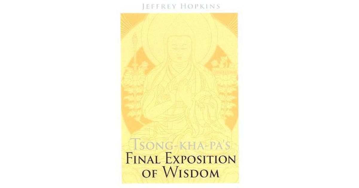 Tsong-kha-pa's Final Exposition of Wisdom by Jeffrey Hopkins