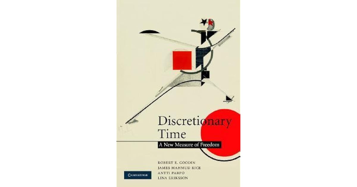 Discretionary Time: A New Measure of Freedom by Robert E. Goodin