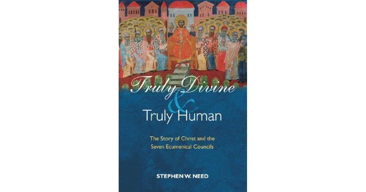 Truly Divine and Truly Human: The Story of Christ and the Seven ...