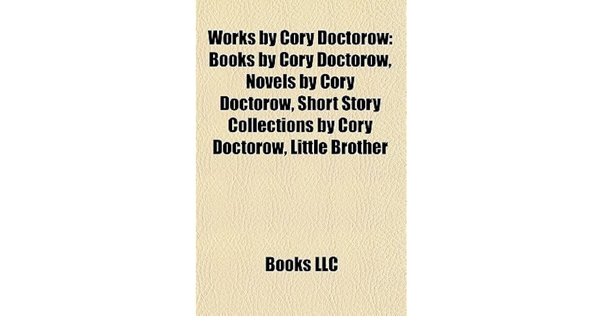 Works by Cory Doctorow (Study Guide): Books by Cory Doctorow, Novels by ...