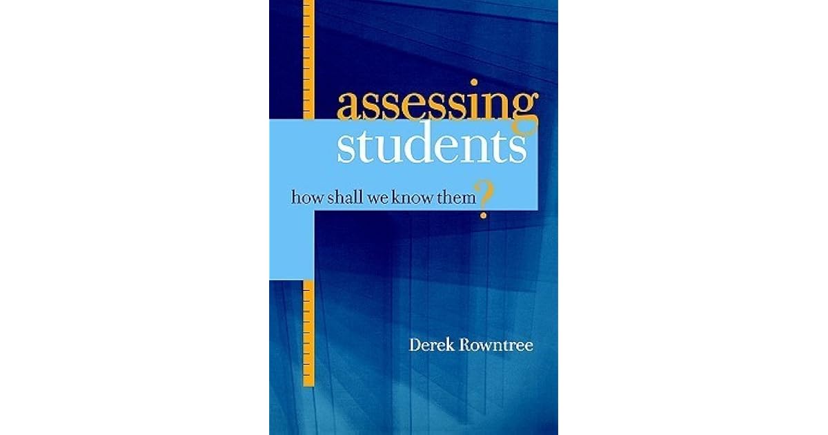 Assessing Students: How Shall We Know Them? by Derek Rowntree