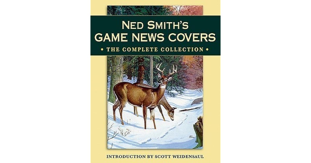Ned Smith's Game News Covers: The Complete Collection by Scott Weidensaul
