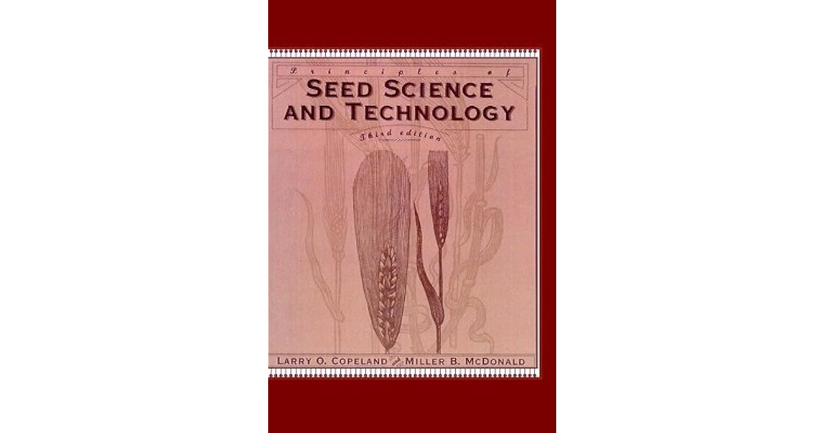 Principles of Seed Science and Technology by Lawrence O. Copeland