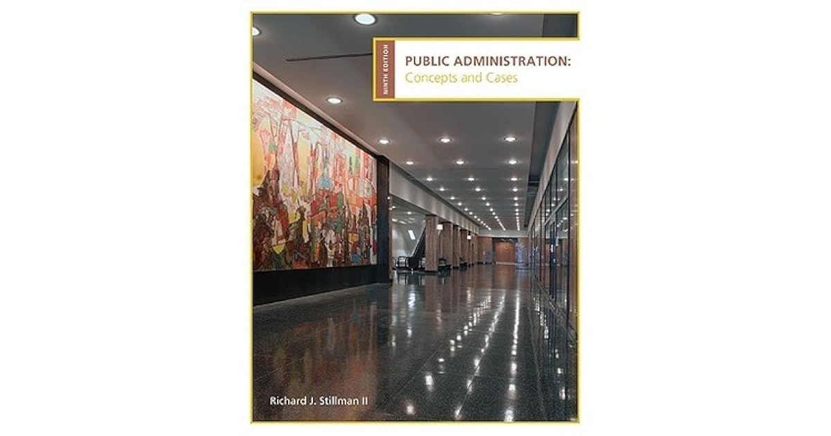 Public Administration: Concepts and Cases by Richard J. Stillman II