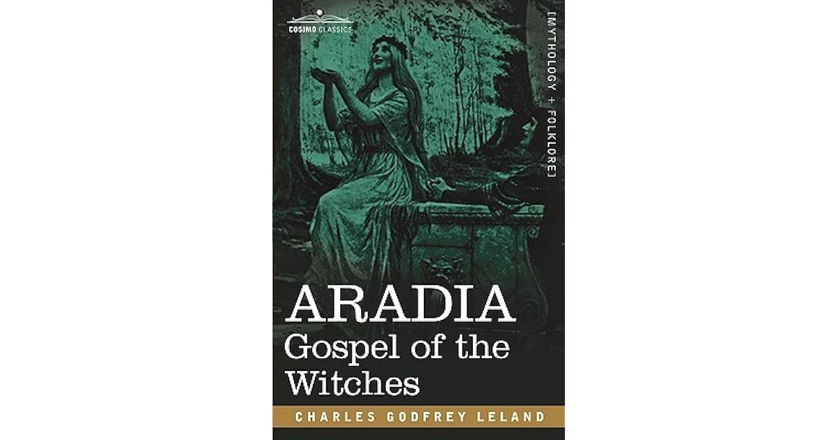 Aradia: Gospel of the Witches by Charles Godfrey Leland
