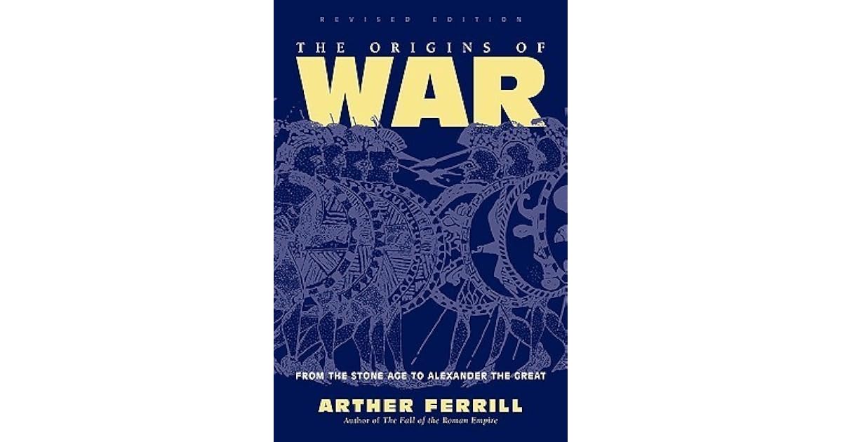 The Origins of War: From the Stone Age to Alexander the Great by Arther ...