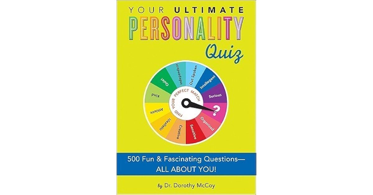Your Ultimate Personality Quiz: 500 Fun and Fascinating Questions-All ...