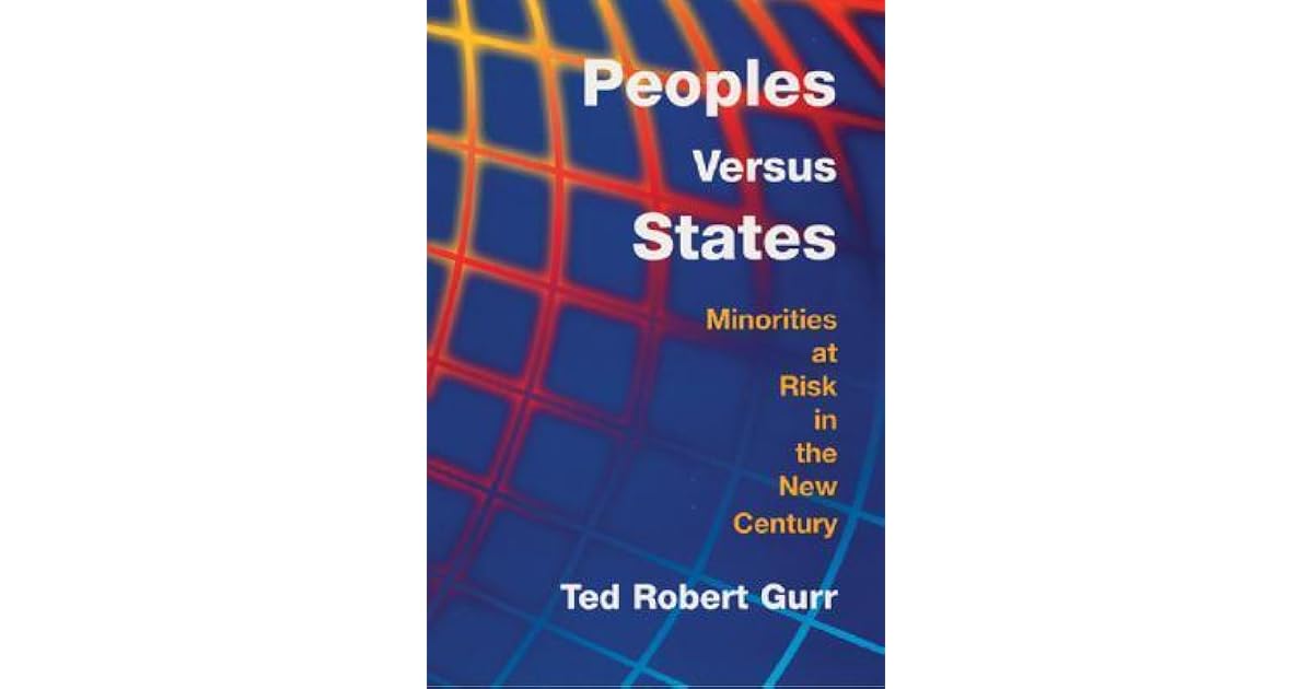 Peoples Versus States: Minorities At Risk In The New Century by Ted ...