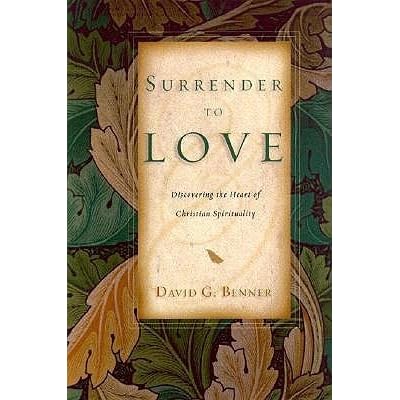 Surrender to Love: Discovering the Heart of Christian Spirituality by ...