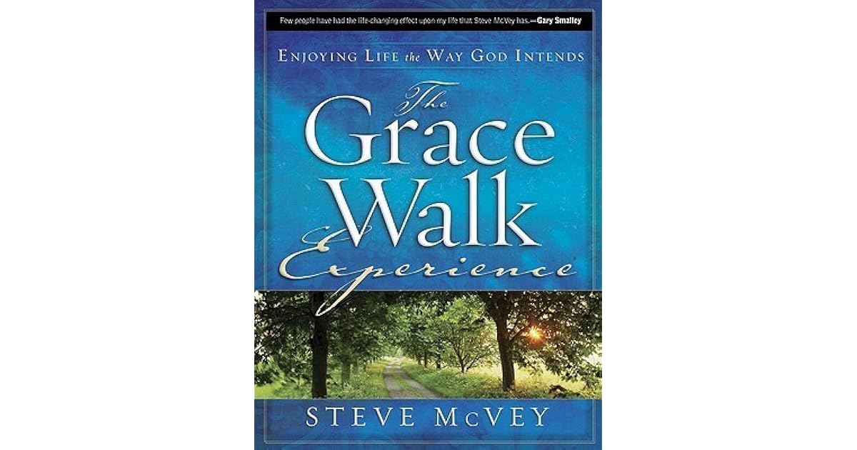 The Grace Walk Experience: Enjoying Life the Way God Intends by Steve McVey