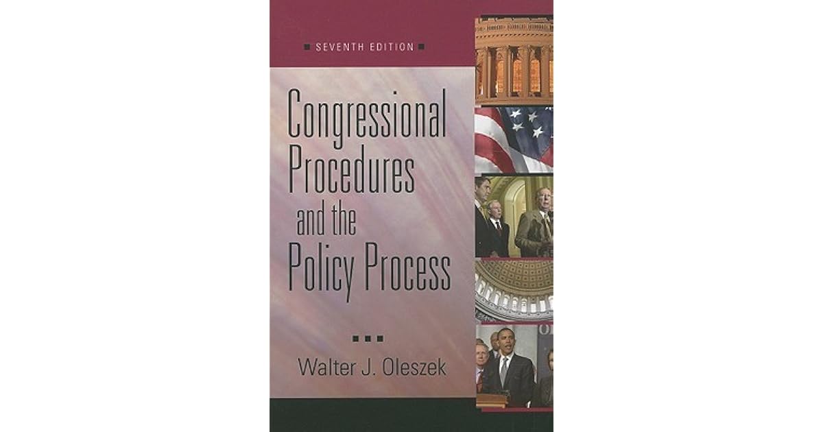 Congressional Procedures and the Policy Process by Walter J. Oleszek