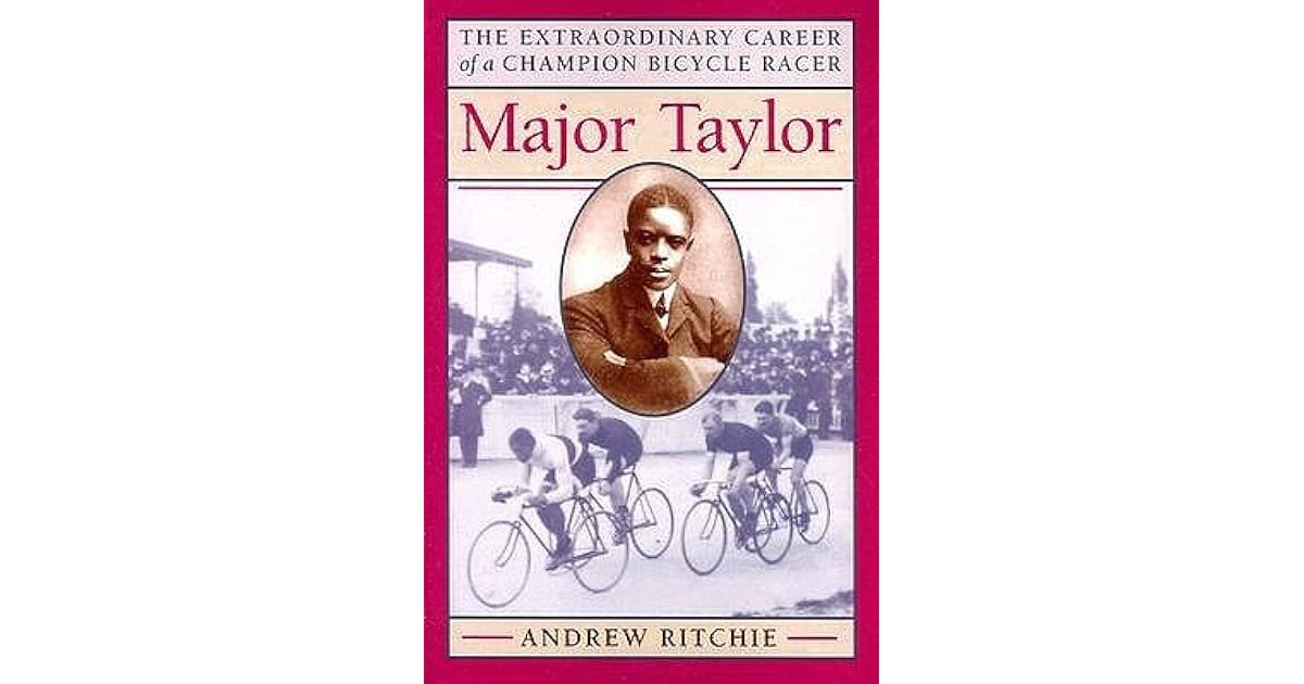 Major Taylor: The Extraordinary Career of a Champion Bicycle Racer by ...
