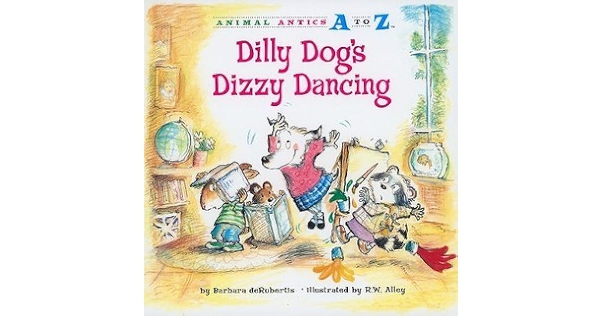 Dilly Dog's Dizzy Dancing by Barbara deRubertis
