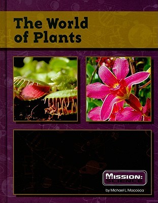 The World of Plants by Michael L. Macceca