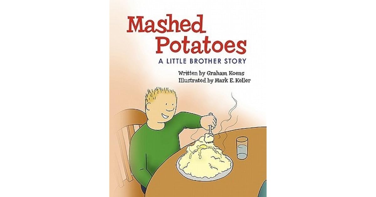 Mashed Potatoes: A Little Brother Story by Graham Koens