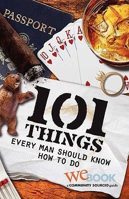101 Things Every Man Should Know How to Do by WEbook