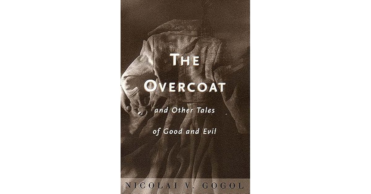 The Overcoat and Other Tales of Good and Evil by Nikolai Gogol