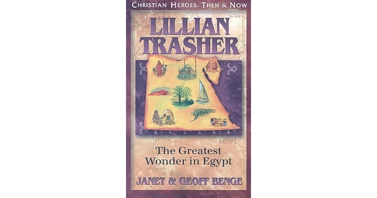 Lillian Trasher: The Greatest Wonder in Egypt by Janet Benge
