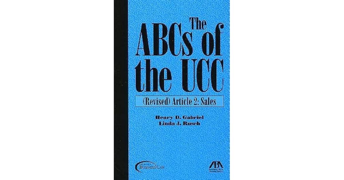 The ABCs of the Ucc, Article 2: Revised: Sales by Henry D. Gabriel