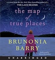 The Map of True Places by Brunonia Barry