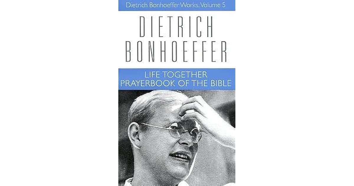 Life Together and Prayerbook of the Bible by Dietrich Bonhoeffer