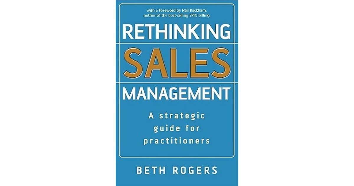 Rethinking Sales Management: A Strategic Guide for Practitioners by ...