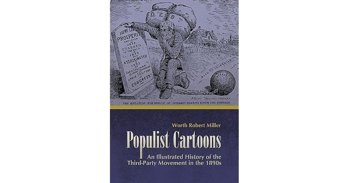Populist Cartoons: An Illustrated History of the Third-Party Movement ...