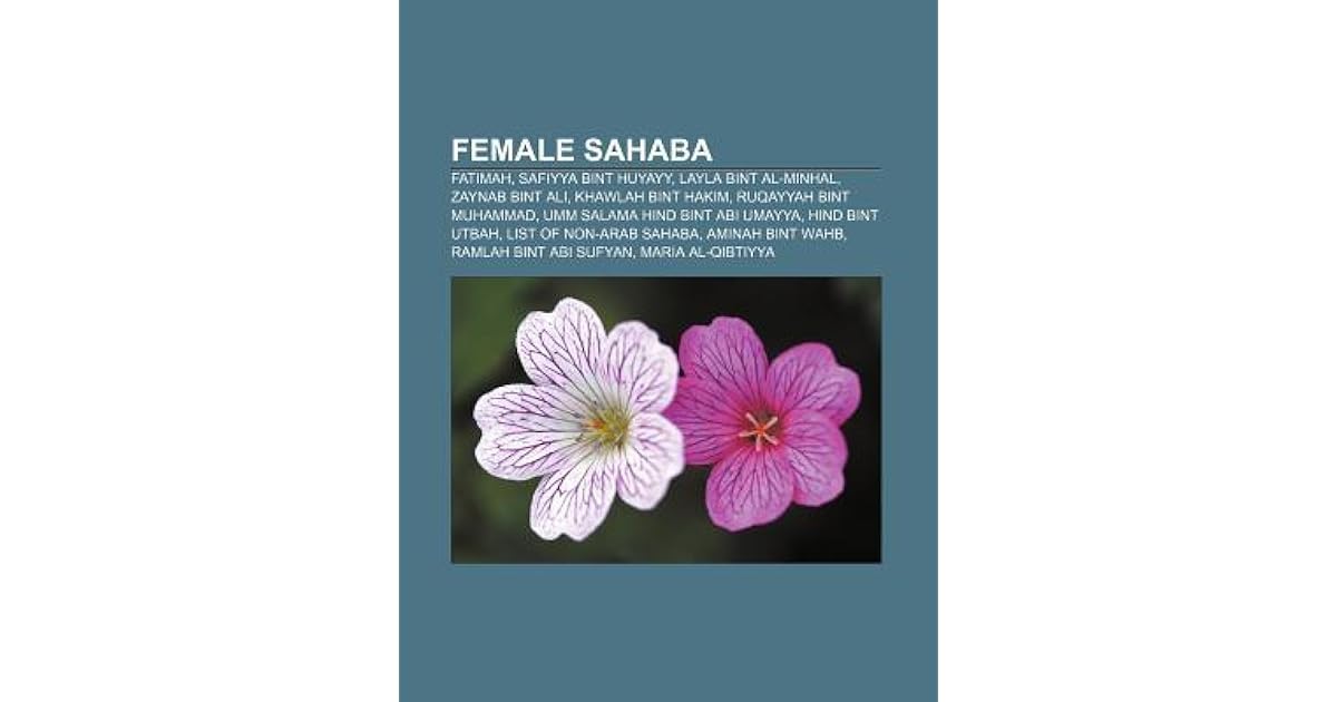 Female Sahaba: Fatimah, Safiyya Bint Huyayy, Layla Bint Al-Minhal ...