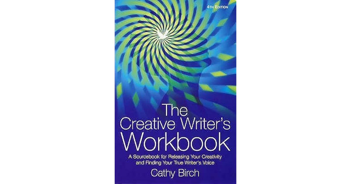 The Creative Writer's Workbook: A Sourcebook for Releasing Your ...