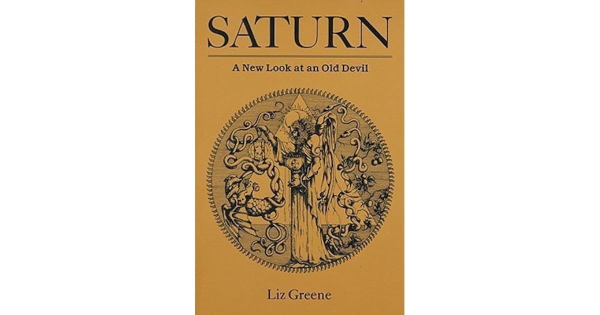 Saturn: A New Look at an Old Devil by Liz Greene