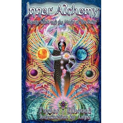 Inner Alchemy: Energy Work and the Magic of the Body by Taylor Ellwood ...