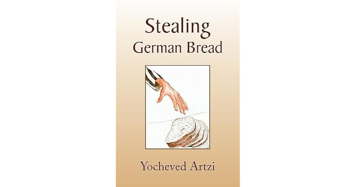 Stealing German Bread by Yochevet Artzi