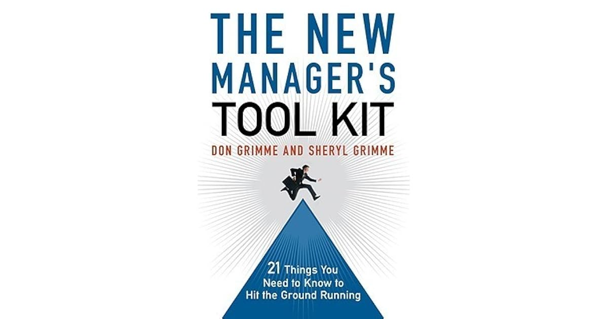 The New Manager's Tool Kit: 21 Things You Need to Know to Hit the ...