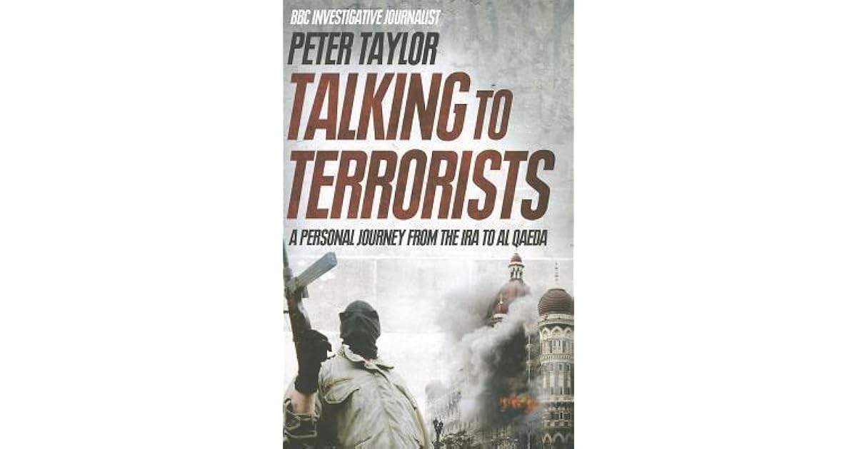 Talking to Terrorists: A Personal Journey from the IRA to Al Qaeda by ...
