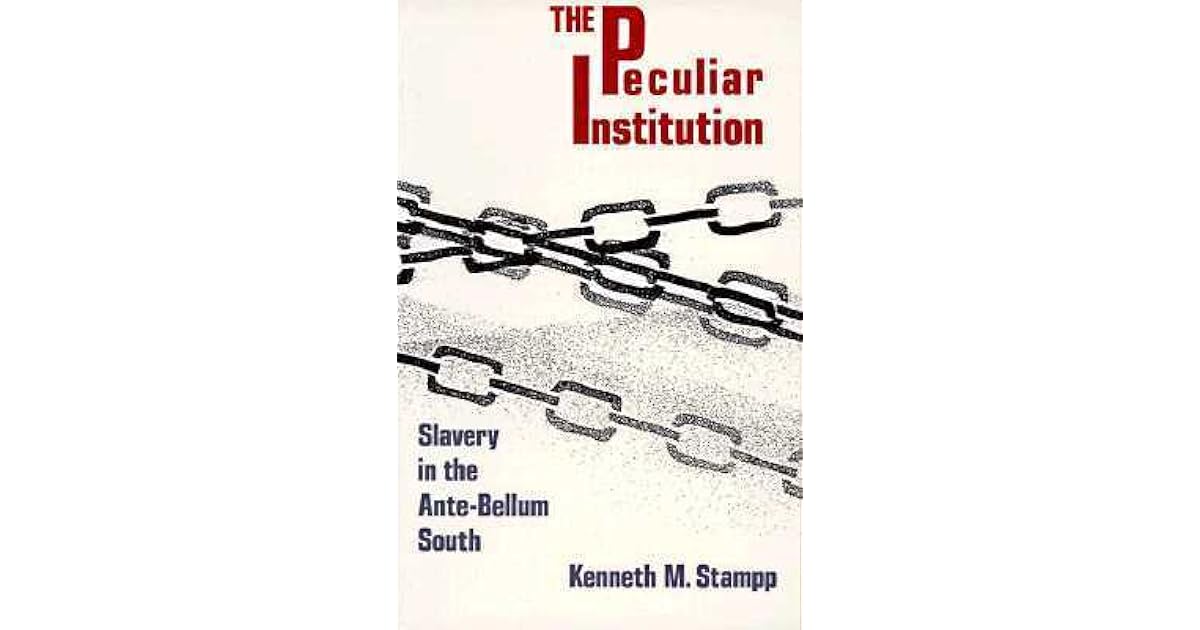 The Peculiar Institution: Slavery in the Ante-Bellum South by Kenneth M ...
