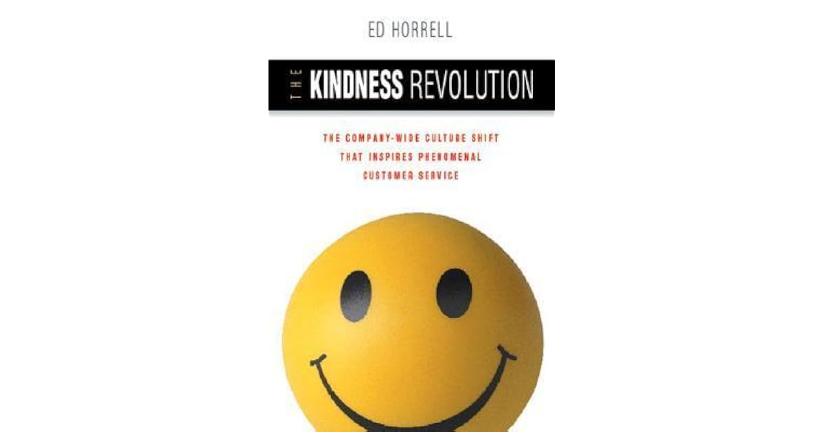 The Kindness Revolution: The Company-Wide Culture Shift That Inspires ...