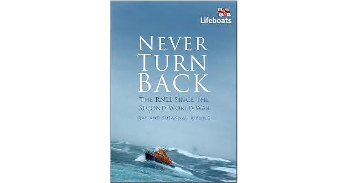 Never Turn Back: The Rnli Since The Second World War by Ray Kipling