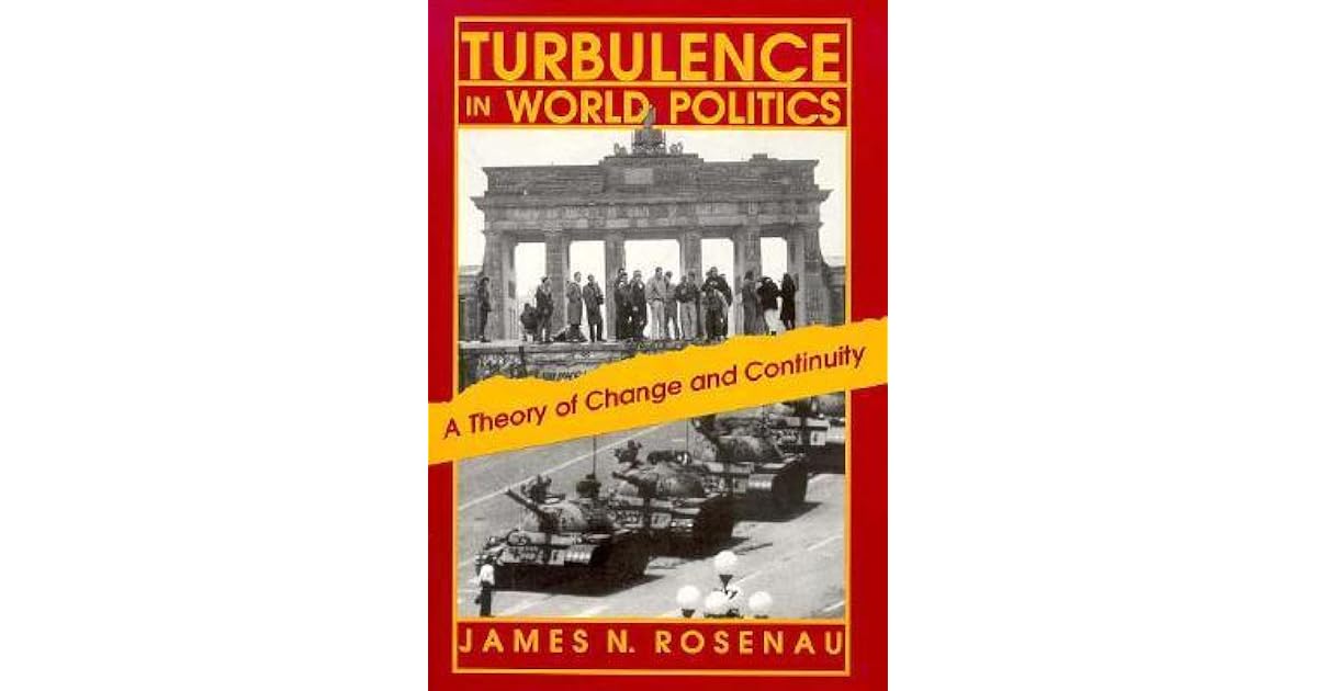 Turbulence in World Politics: A Theory of Change and Continuity by ...