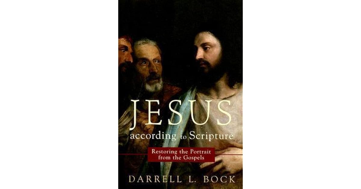 Jesus According to Scripture: Restoring the Portrait from the Gospels by Darrell L. Bock