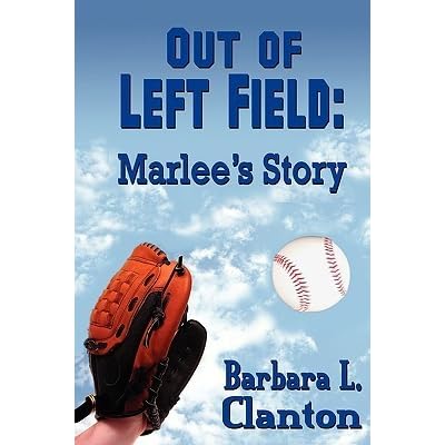 Out of Left Field: Marlee's Story (Clarksonville, #1) by Barbara L ...